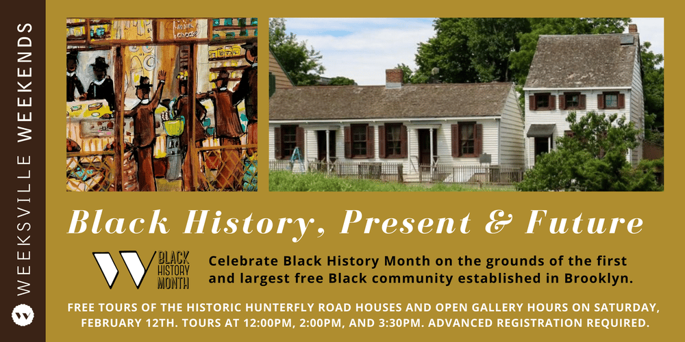 Black History, Present & Future - Weeksville